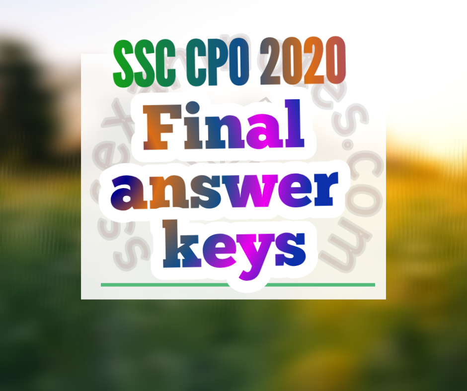 SSC CPO 2020 Final answer keys released || Delhi || Central Armed Police